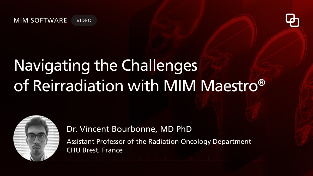 On-Demand Webinar | Navigating the Challenges of Reirradiation with MIM ...