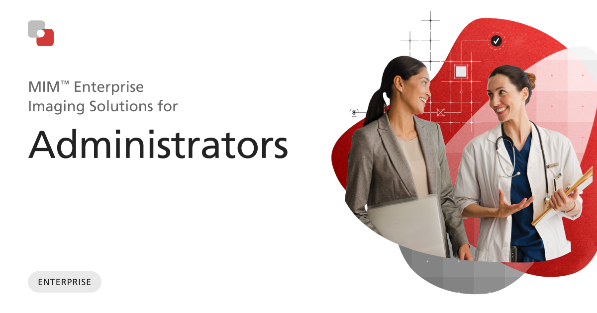 MIM™ Enterprise Imaging Solutions for Administrators | MIM Software
