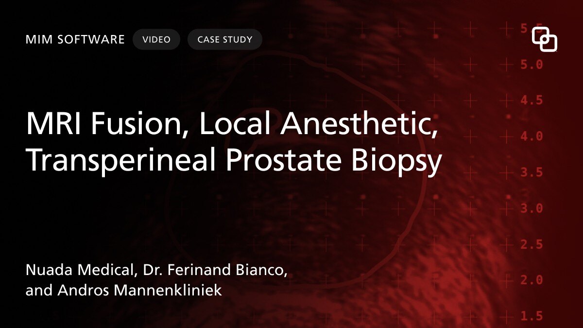 Case Studies | MRI Fusion and Transperineal Prostate Biopsy